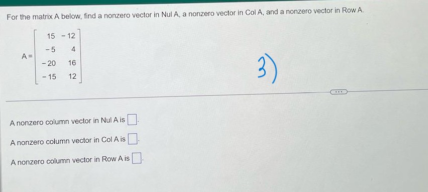 Solved For the matrix A below, find a nonzero vector in Nul | Chegg.com