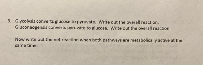 Solved 3. Glycolysis converts glucose to pyruvate. Write out | Chegg.com