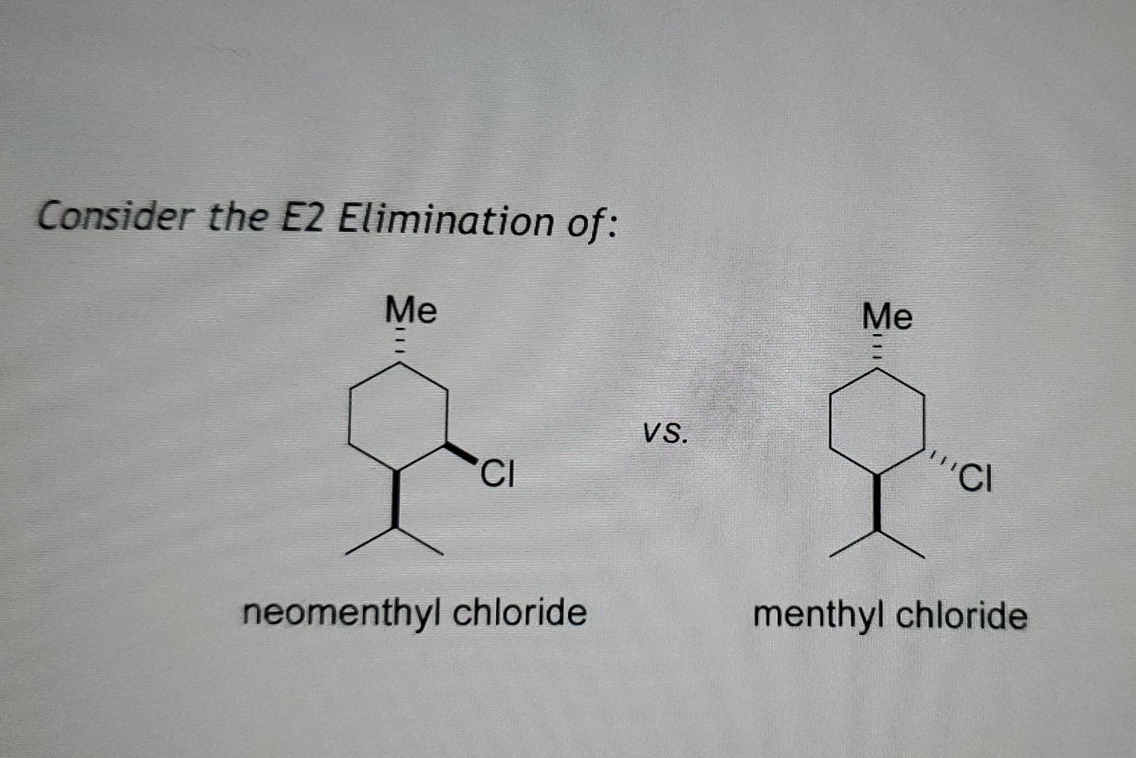 Solved Consider the E2 Elimination of: vs. neomenthyl | Chegg.com