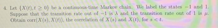 Solved 4. Let {X(t),t≥0} be a continuous-time Markov chain. | Chegg.com