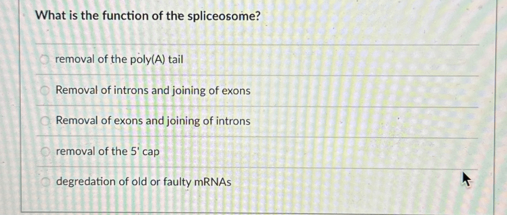 Solved What is the function of the spliceosome?removal of | Chegg.com