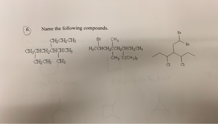Solved 6. Name the following compounds. CH2CH2CH3 | Chegg.com