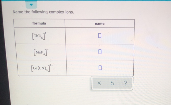 Solved Name the following complex ions. formula name [Tic.)" | Chegg.com