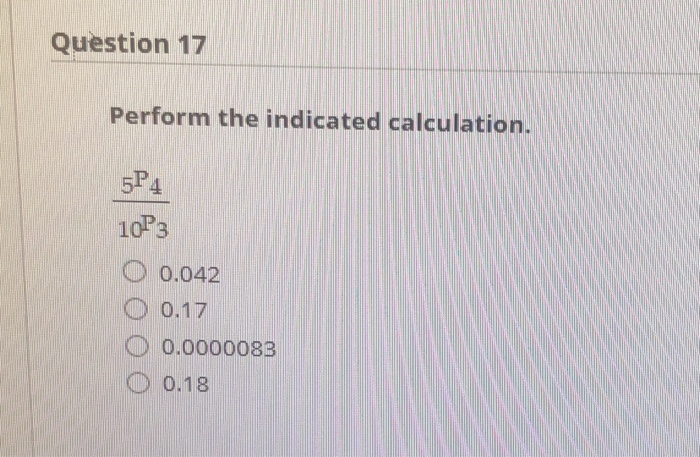 Solved Question 17 Perform the indicated calculation. 5P4 | Chegg.com Solved Question 17 Perform the indicated calculation. 5P4 | Chegg.com