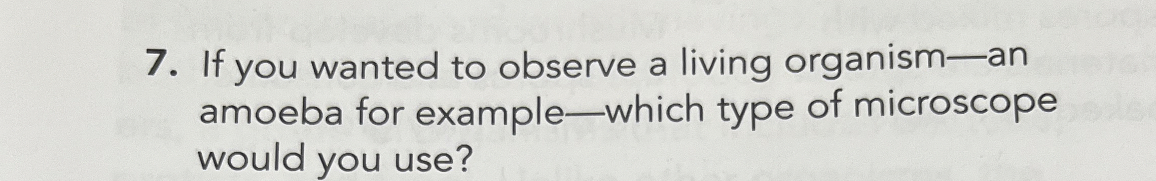 Solved If you wanted to observe a living organism-an amoeba | Chegg.com
