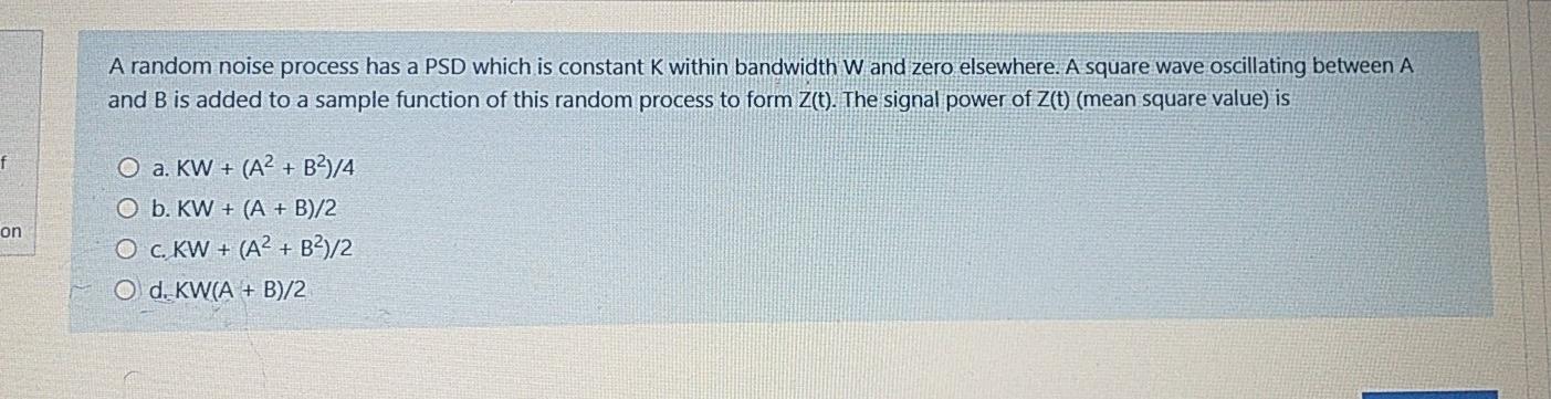Solved A random noise process has a PSD which is constant K | Chegg.com