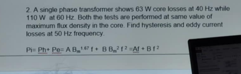 Solved A single phase transformer shows 63 ﻿W core losses at | Chegg.com