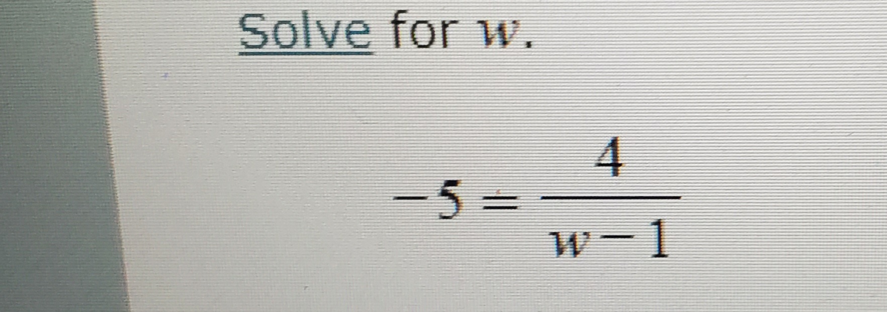 Solved Solve for w.-5=4w-1 | Chegg.com