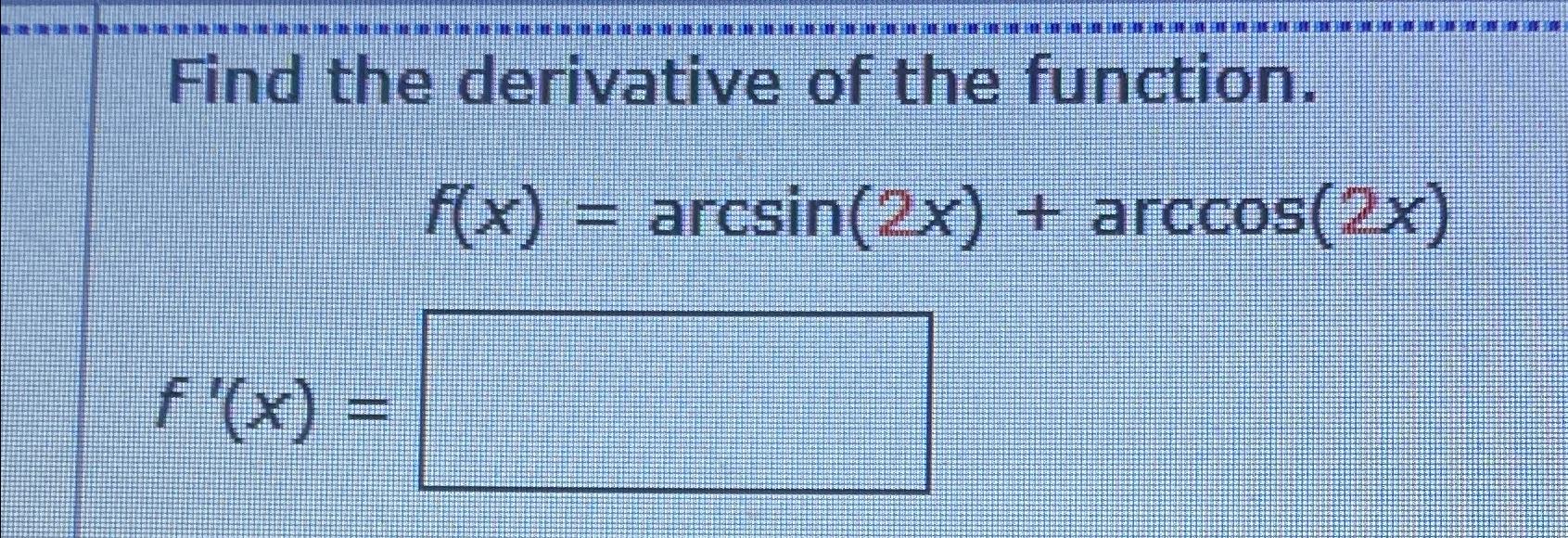 Solved Find the derivative of the | Chegg.com