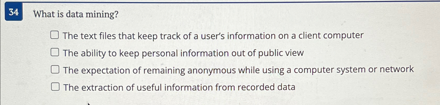 Solved 34 ﻿What is data mining?The text files that keep | Chegg.com