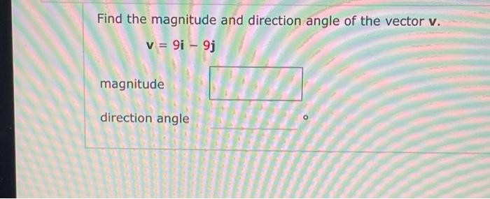 Solved Find the magnitude and direction angle of the vector | Chegg.com