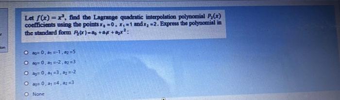 Solved Let f(x)=x", find the Lagrange quadratic | Chegg.com