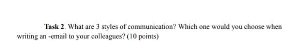 Solved Task 2. What are 3 styles of communication? Which one | Chegg.com