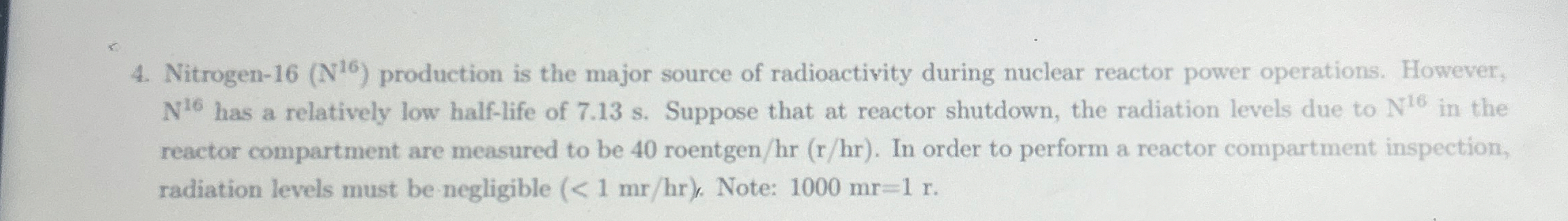 [Solved]: Nitrogen-16 (N^(16)) production is the major sourc
