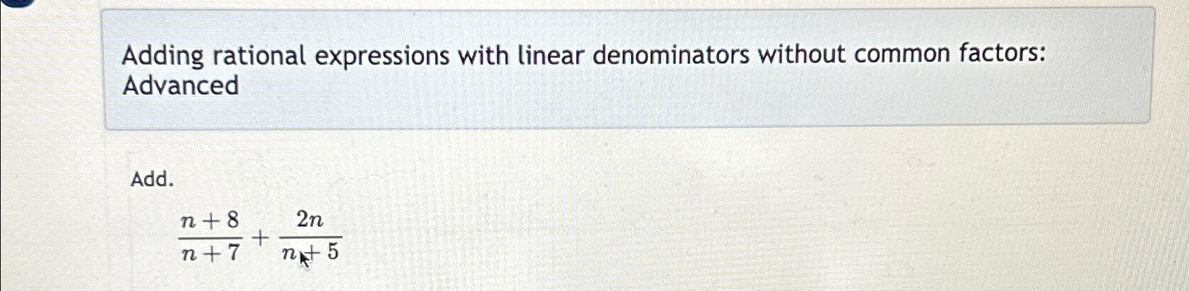 Adding rational expressions with linear denominators | Chegg.com