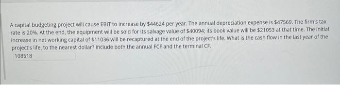 Solved A capital budgeting project will cause EBIT to | Chegg.com