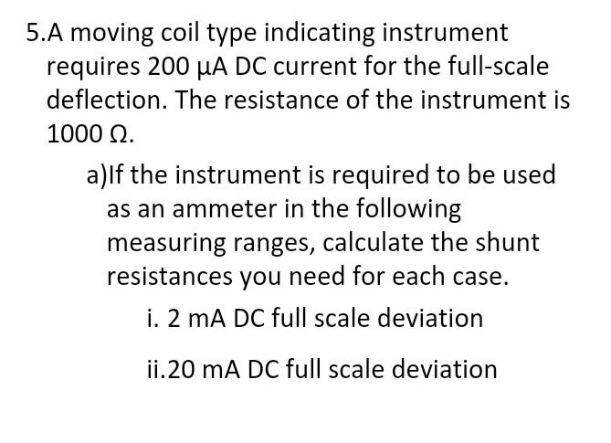 Solved 5.A moving coil type indicating instrument requires | Chegg.com