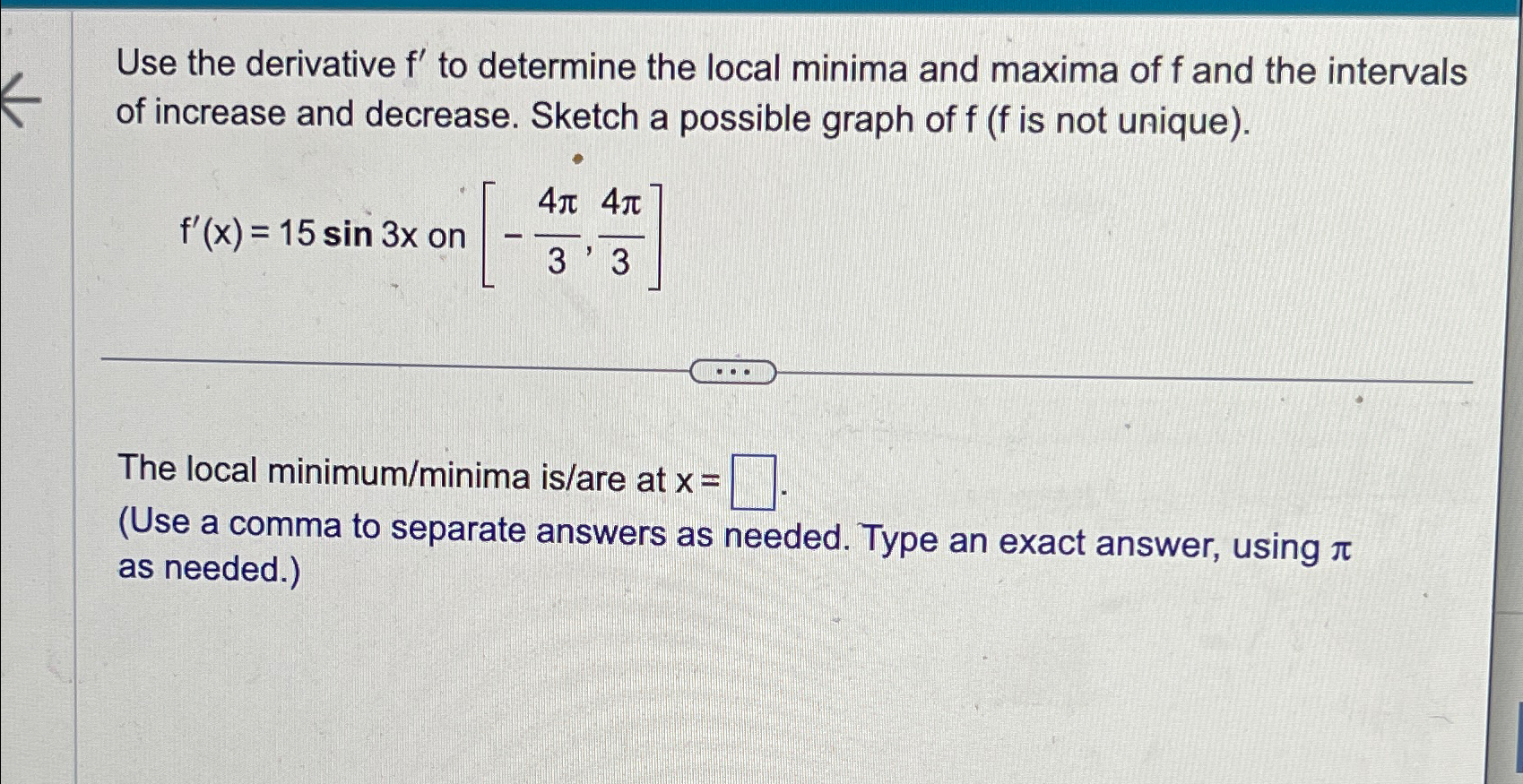Solved Use the derivative f' ﻿to determine the local minima | Chegg.com