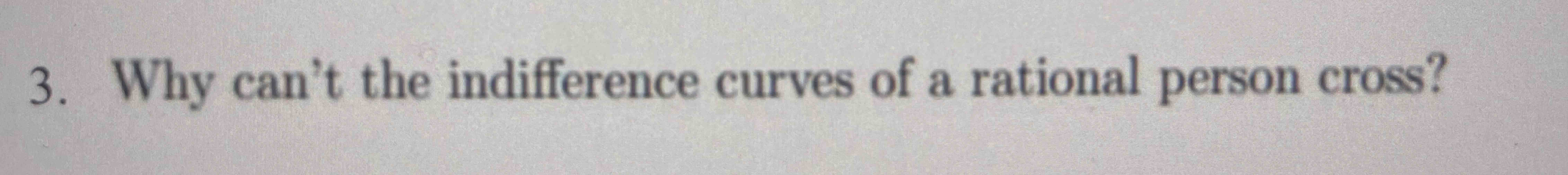 Solved Why can't the indifference curves of a rational | Chegg.com