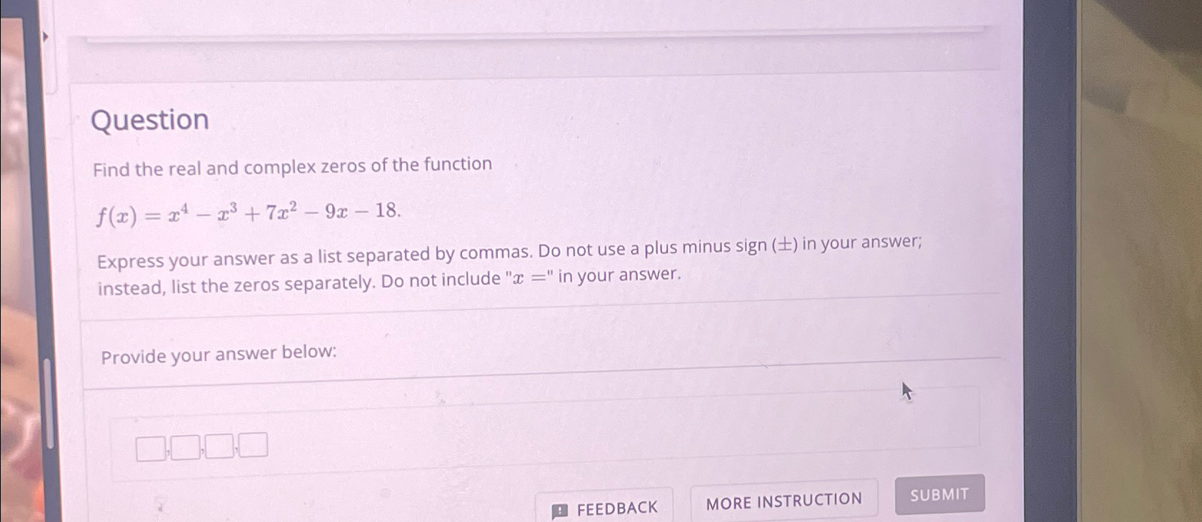 Solved QuestionFind the real and complex zeros of the | Chegg.com