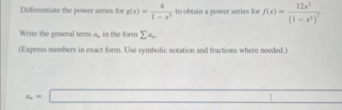 Solved Differentiate the power series for g(x)=1−x34 to | Chegg.com