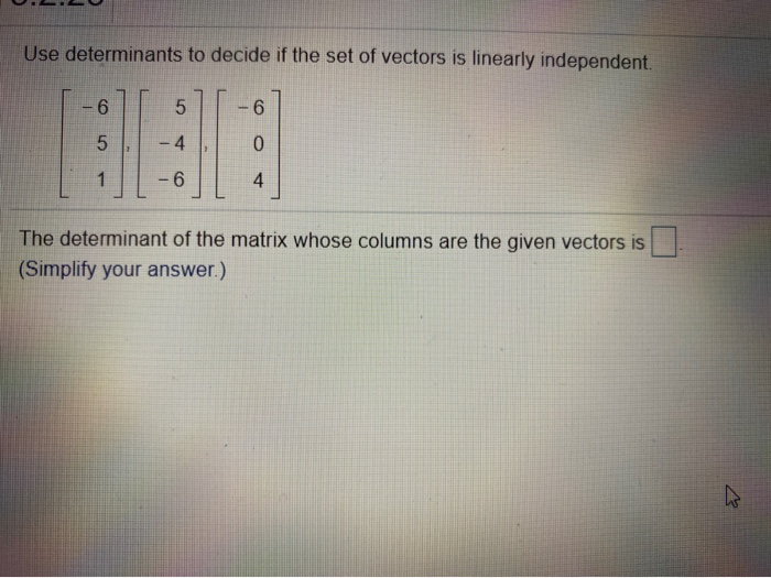 Solved Use determinants to decide if the set of vectors is | Chegg.com