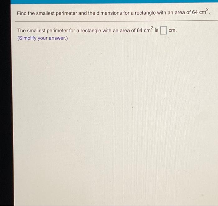 Solved Find the smallest perimeter and the dimensions for a | Chegg.com