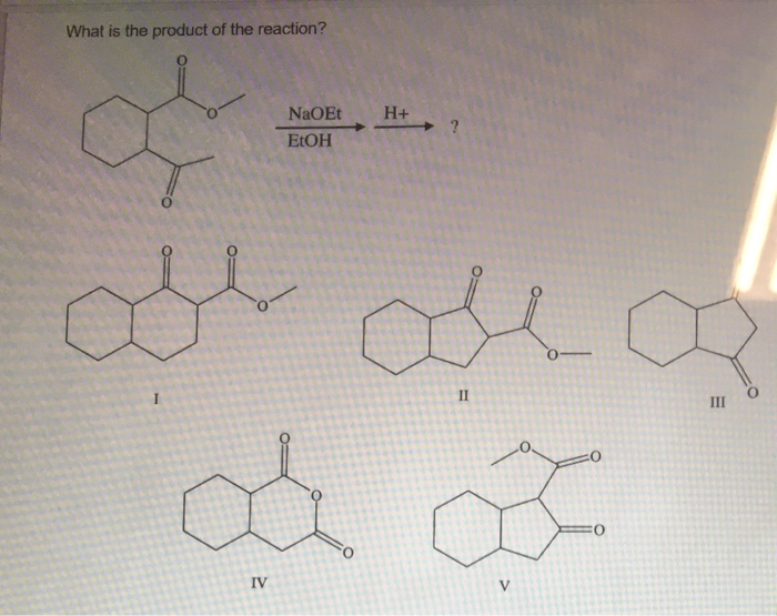 Solved What is the product of the reaction? H+ NaOEt EtOH II | Chegg.com