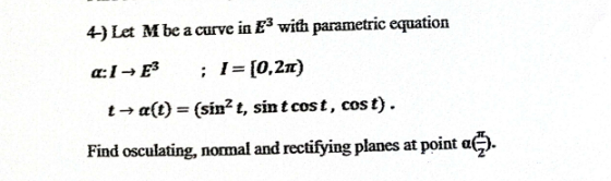Solved M be ﻿a curve in E3 ﻿with parametric | Chegg.com