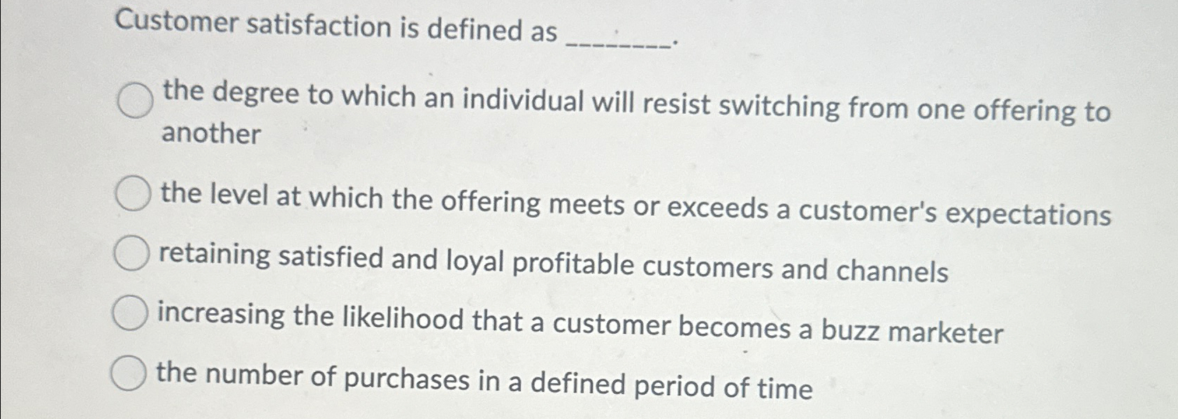 Solved Customer satisfaction is defined asthe degree to | Chegg.com
