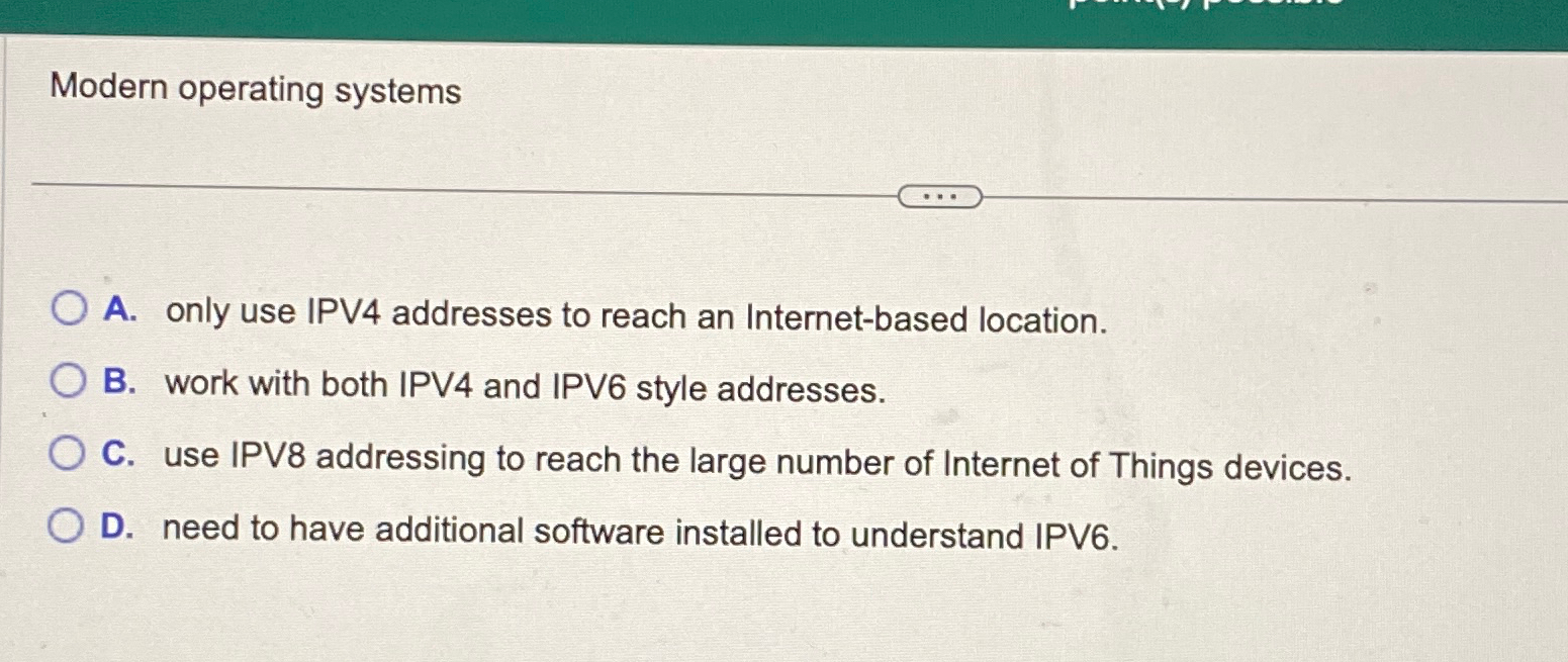 Solved Modern operating systemsA. ﻿only use IPV4 ﻿addresses | Chegg.com