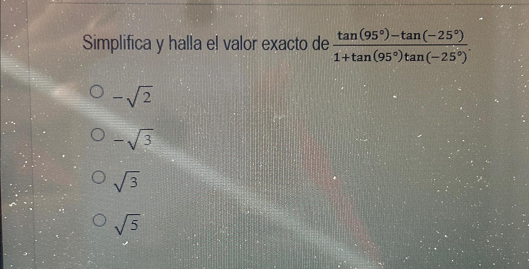 Solved Simplifica y halla el valor exacto de | Chegg.com