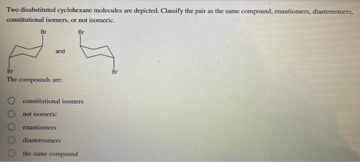Solved Two disubstituted cyclohexane molecules are depicted. | Chegg.com