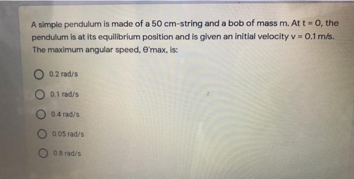 Solved A simple pendulum is made of a 50 cm-string and a bob | Chegg.com