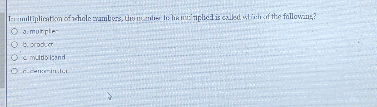 Solved In multiplication of whole numbers, the number to be | Chegg.com