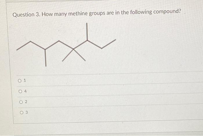 Solved Question 3. How many methine groups are in the | Chegg.com