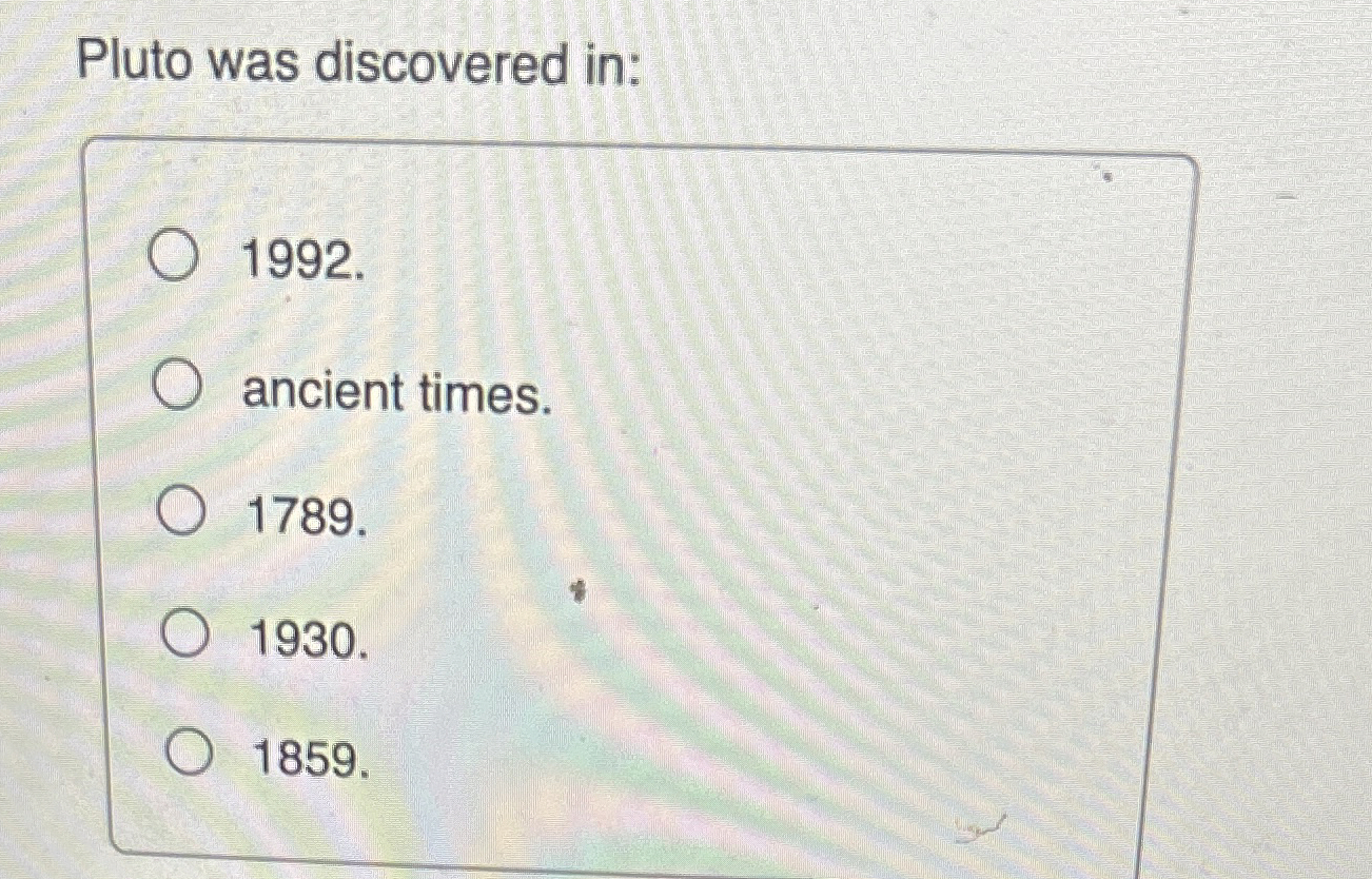 Solved Pluto was discovered in:1992.ancient | Chegg.com