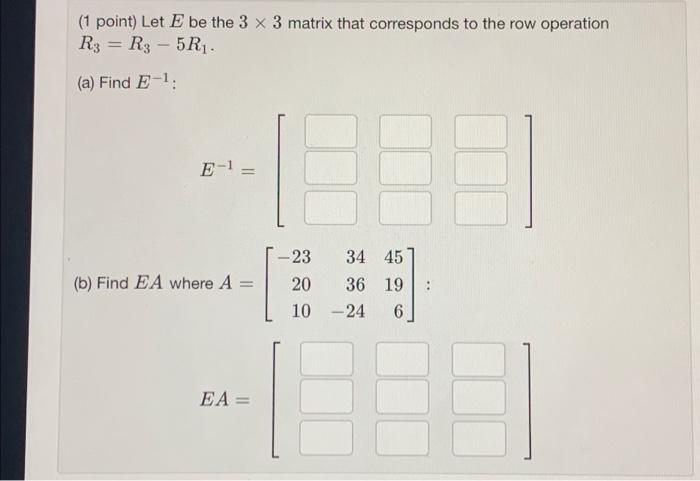 Solved (1 point) Let E be the 3 x 3 matrix that corresponds | Chegg.com
