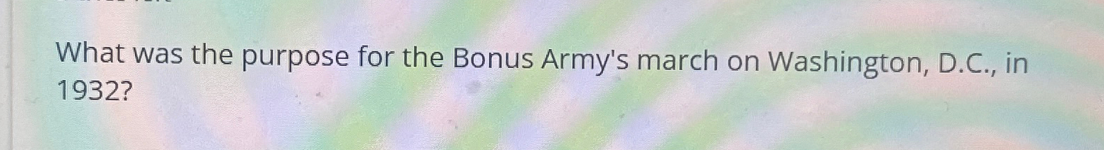 Solved What was the purpose for the Bonus Army's march on | Chegg.com