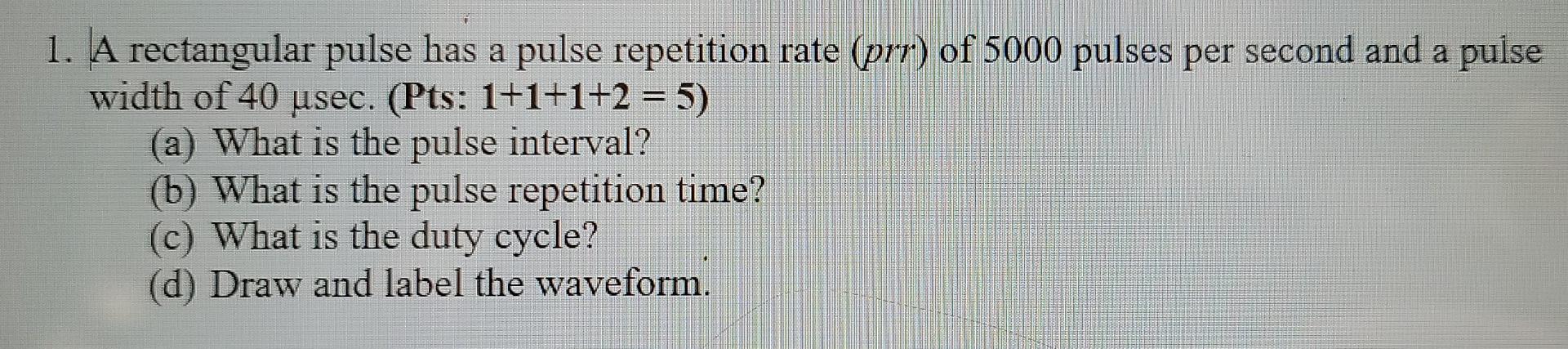 Solved a 1. A rectangular pulse has a pulse repetition rate | Chegg.com