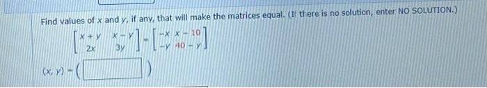 Solved Find values of x and y, if any, that will make the | Chegg.com