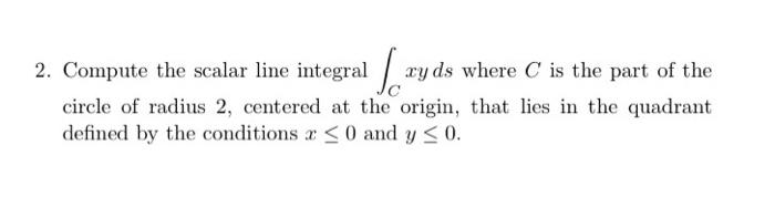Solved 2. Compute the scalar line integral ∫Cxyds where C is | Chegg.com