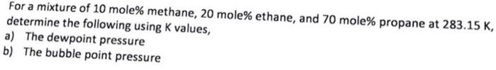 Solved For a mixture of 10 mole\% methane, 20 mole % ethane, | Chegg.com
