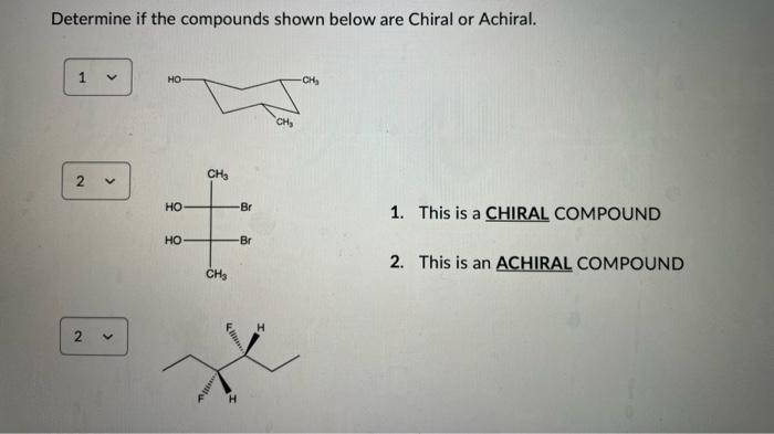 Solved Determine if the compounds shown below are Chiral or | Chegg.com