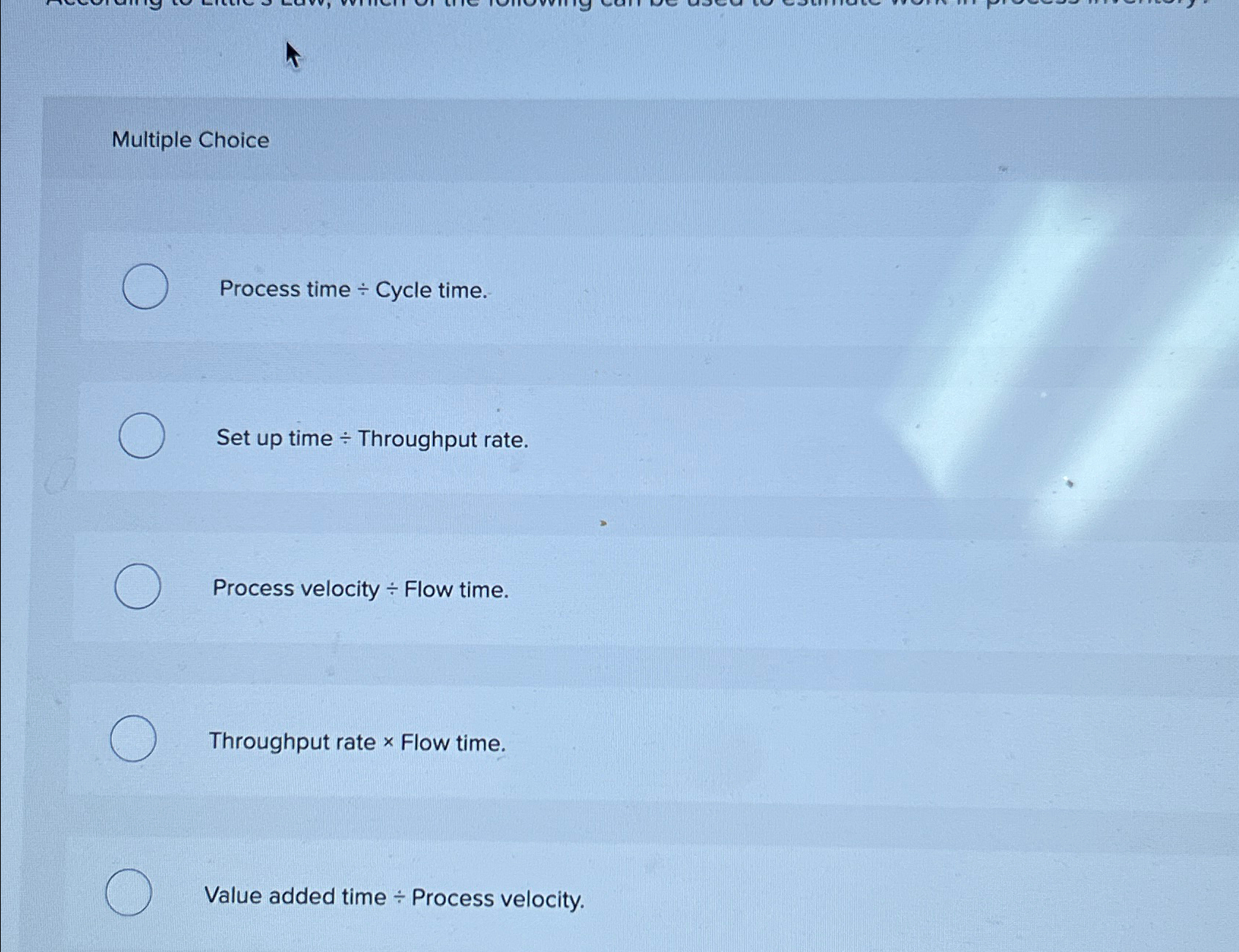 Solved Multiple ChoiceProcess time ÷ ﻿Cycle time.Set up time | Chegg.com