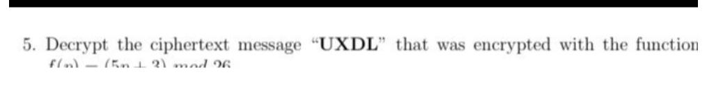 Solved Decrypt the ciphertext message "UXDL" that was | Chegg.com