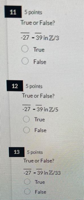 Solved 115 points True or False? −27−39 in Z/3 True False | Chegg.com
