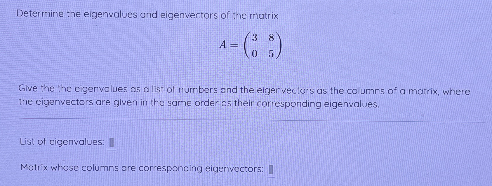 Solved Determine the eigenvalues and eigenvectors of the | Chegg.com