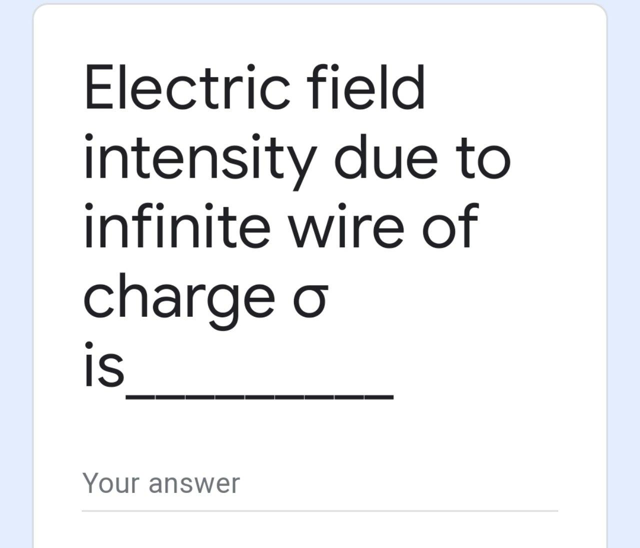 Solved Electric field intensity due to infinite wire of | Chegg.com
