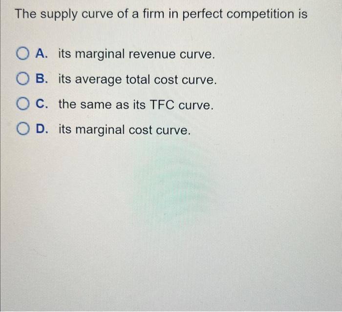 Solved The supply curve of a firm in perfect competition is | Chegg.com